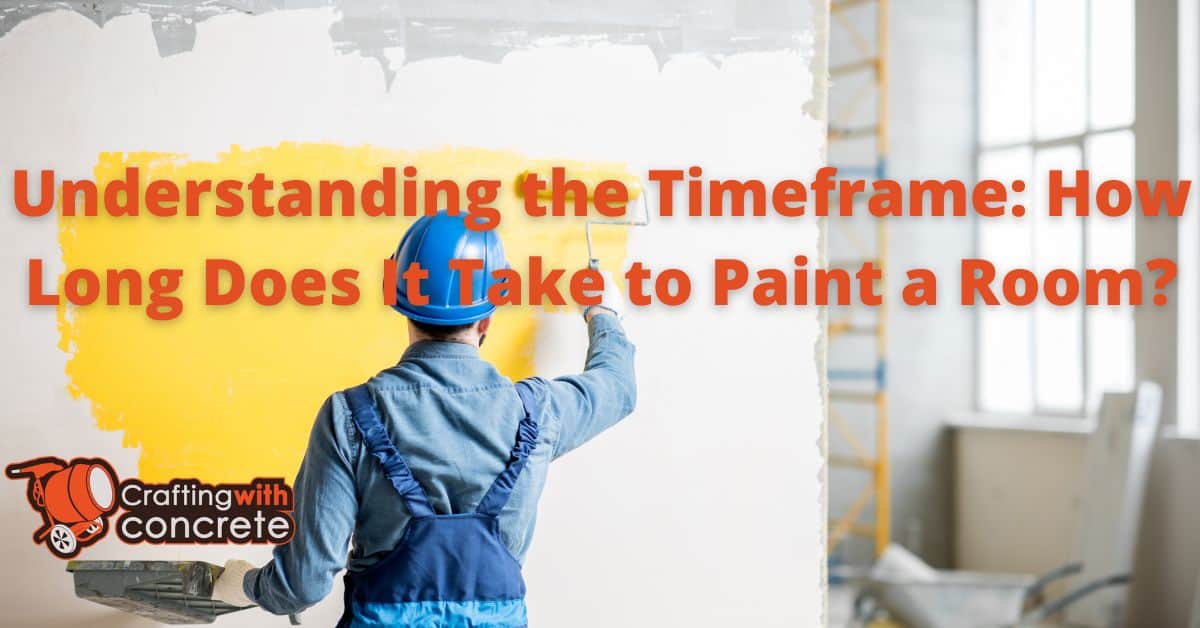 Room Painting Guide: Timeframes & Efficient Techniques - craftingwithconcrete.com