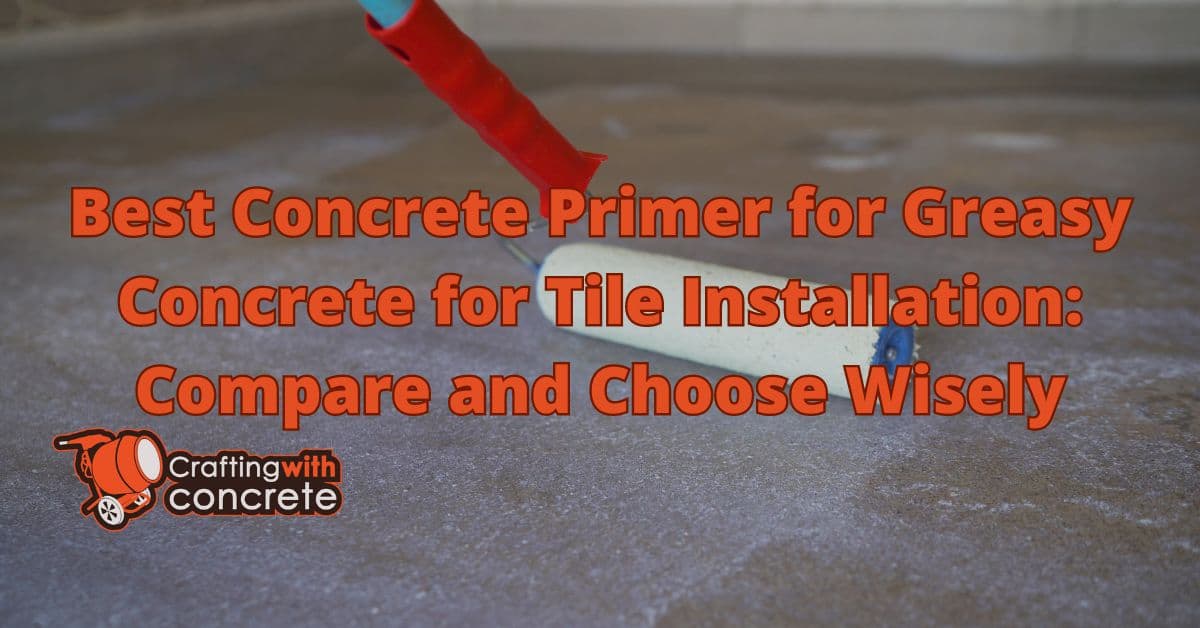 Best concrete primer for greasy concrete for tile installation ...
