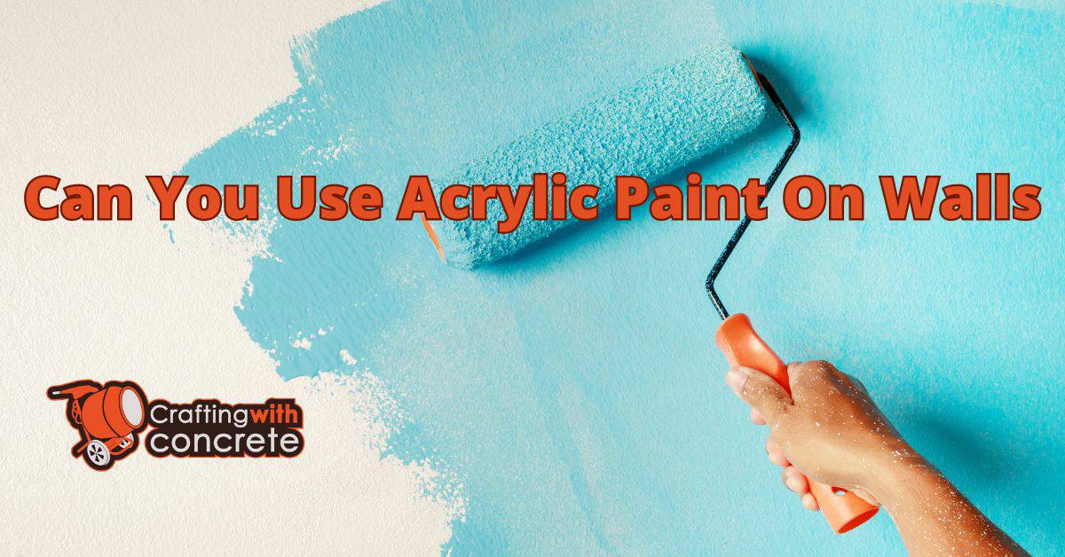 Using Acrylic Paint on Walls: Tips and Benefits - craftingwithconcrete.com
