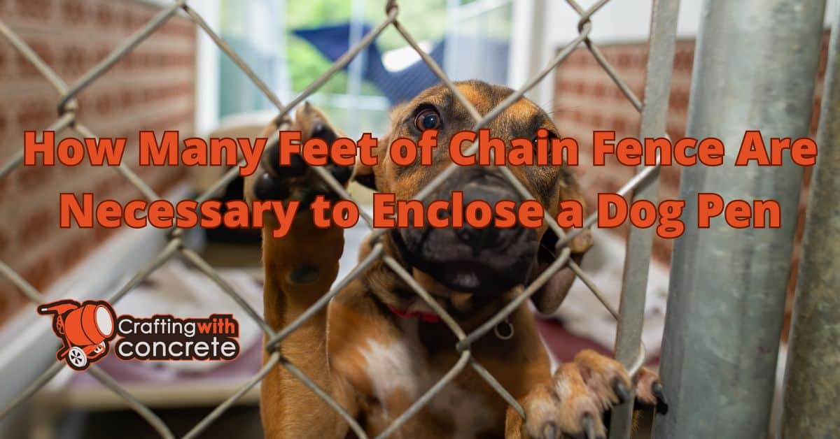 How many feet of chain fence are necessary to enclose a dog pen ...