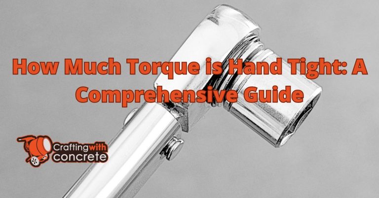 How much torque is hand tight - craftingwithconcrete.com