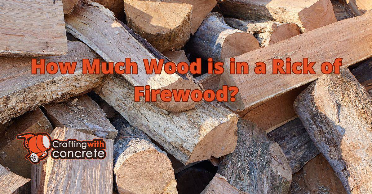 How much wood is in a rick of firewood - craftingwithconcrete.com