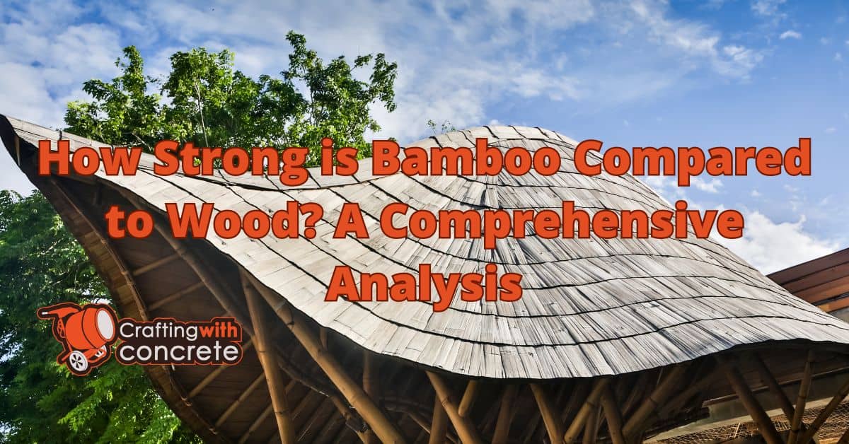 How strong is bamboo compared to wood - craftingwithconcrete.com