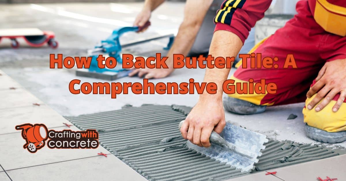 How to back butter tile - craftingwithconcrete.com