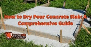 How to dry pour concrete slab - craftingwithconcrete.com