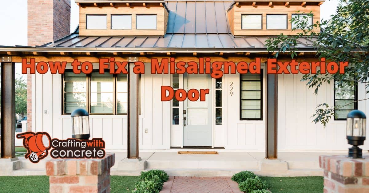 How to fix a misaligned exterior door - craftingwithconcrete.com