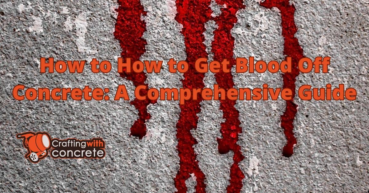 How To Get Blood Off Concrete