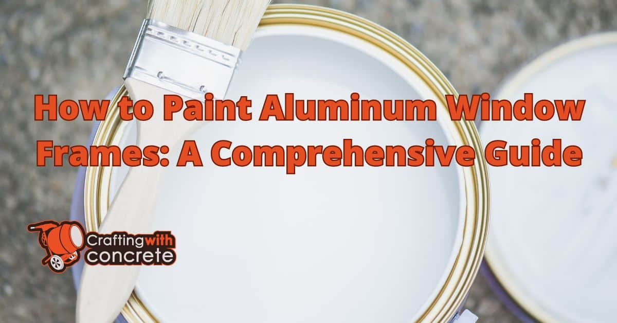 How to paint aluminum window frames - craftingwithconcrete.com