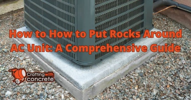 How to put rocks around ac unit - craftingwithconcrete.com