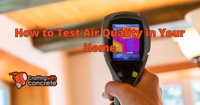 How to test air quality in your home - craftingwithconcrete.com