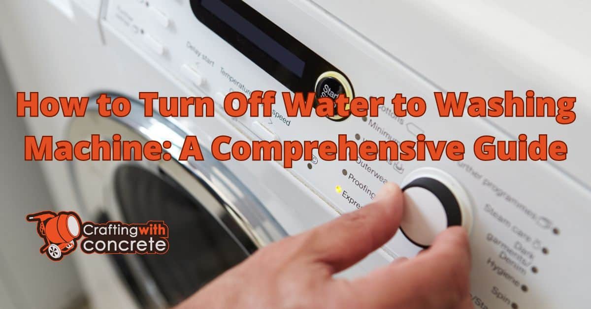 How to turn off water to washing machine - craftingwithconcrete.com