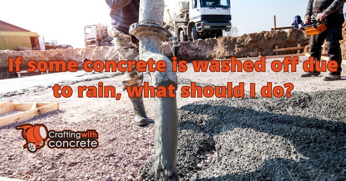If some concrete is washed off due to rain, what should I do ...