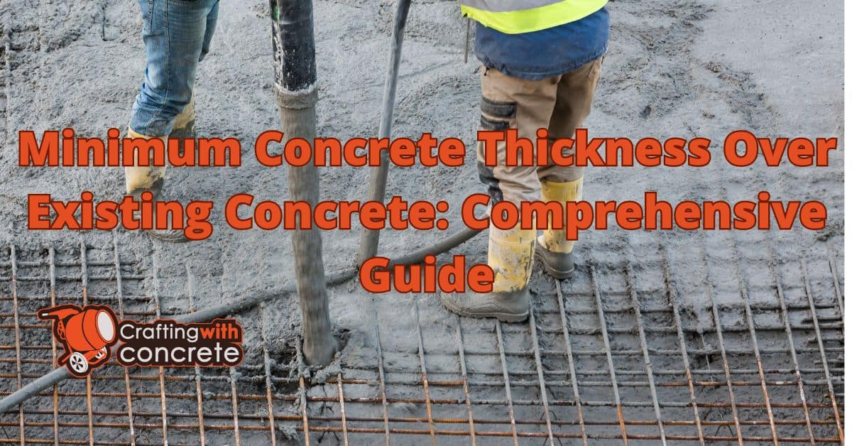 Minimum concrete thickness over existing concrete ...