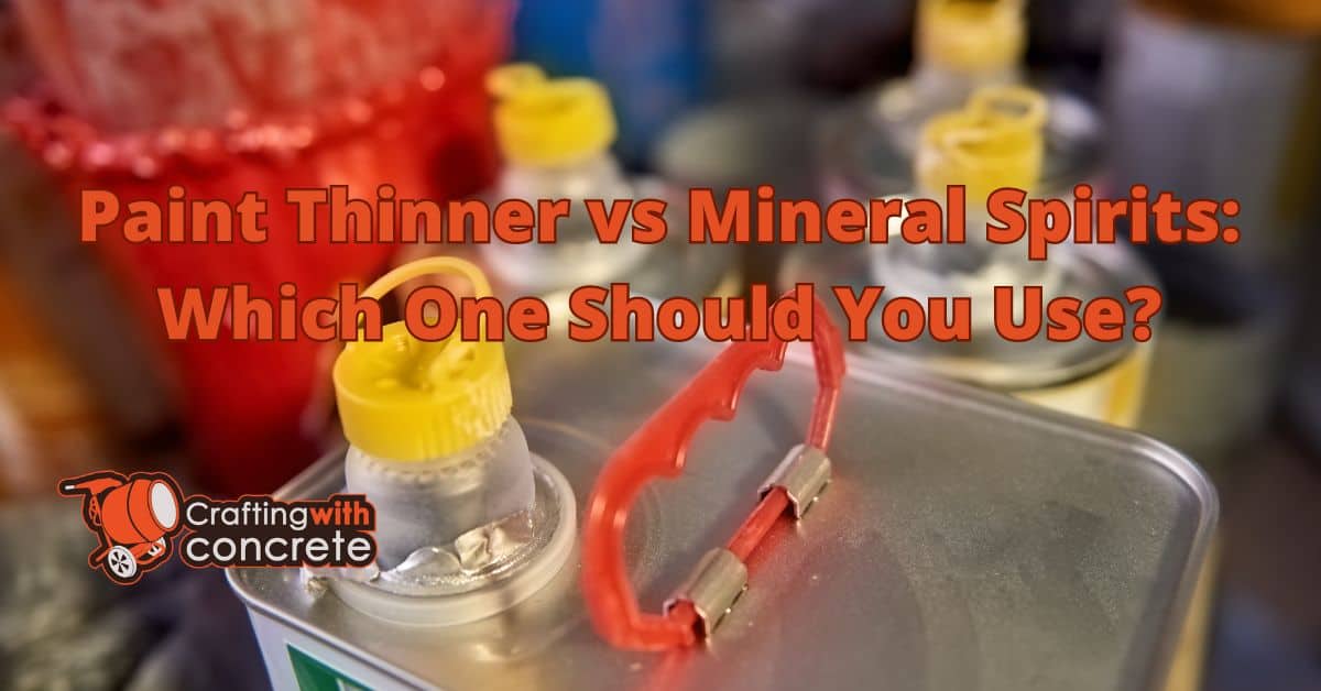 Paint thinner vs mineral spirits - craftingwithconcrete.com