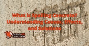 What is spalling concrete - craftingwithconcrete.com