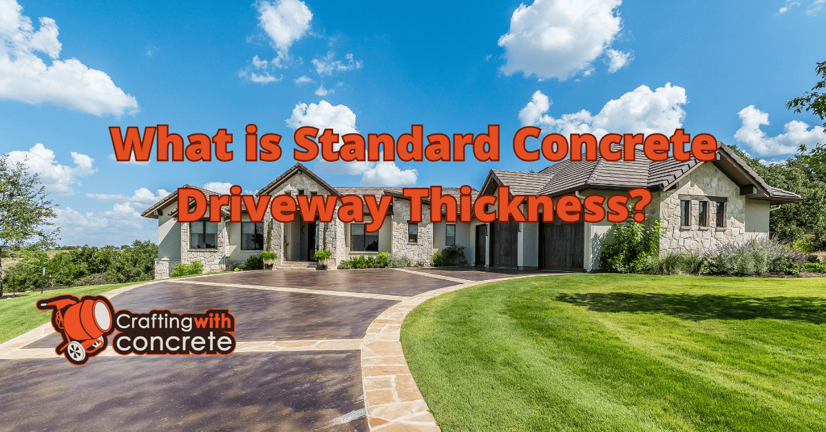 What is standard concrete driveway thickness - craftingwithconcrete.com