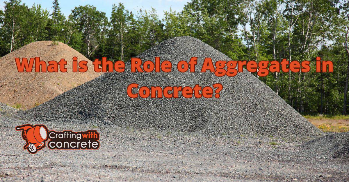 What is the role of aggregates in concrete? - craftingwithconcrete.com