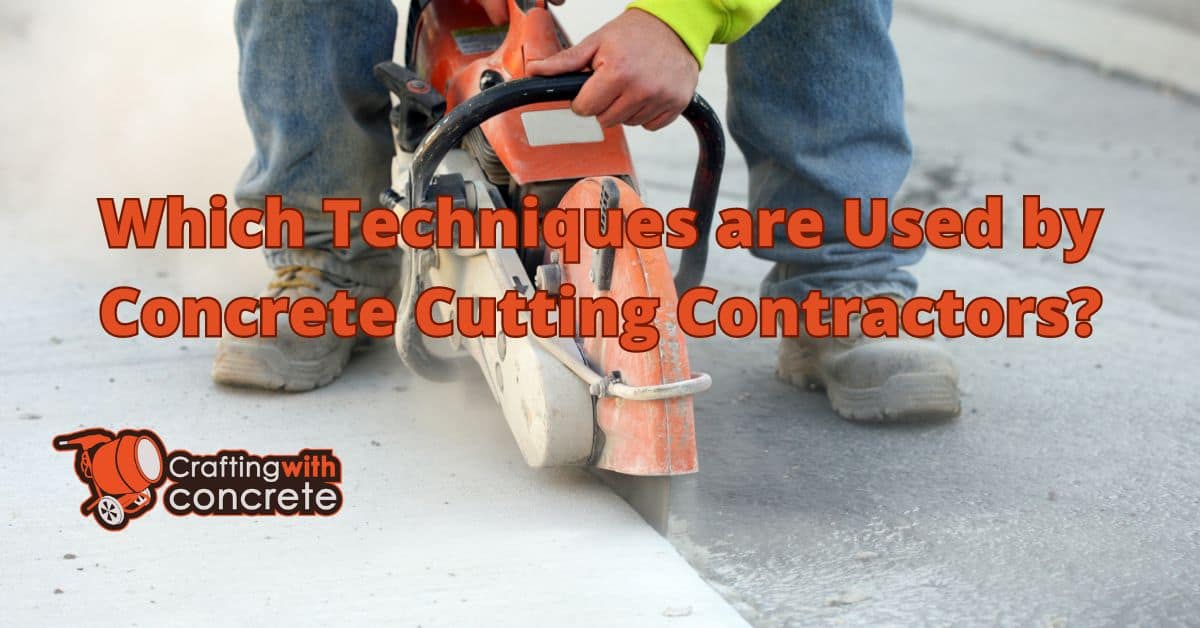 Which techniques are used by concrete cutting contractors ...