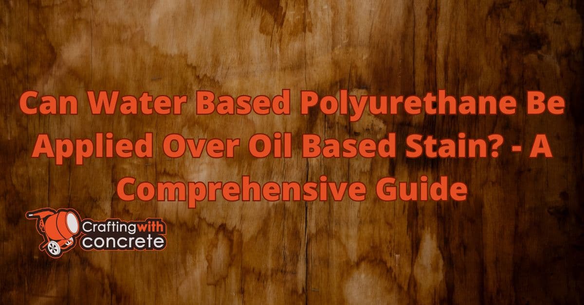 Applying Water-Based Polyurethane Over Oil-Based Stain ...