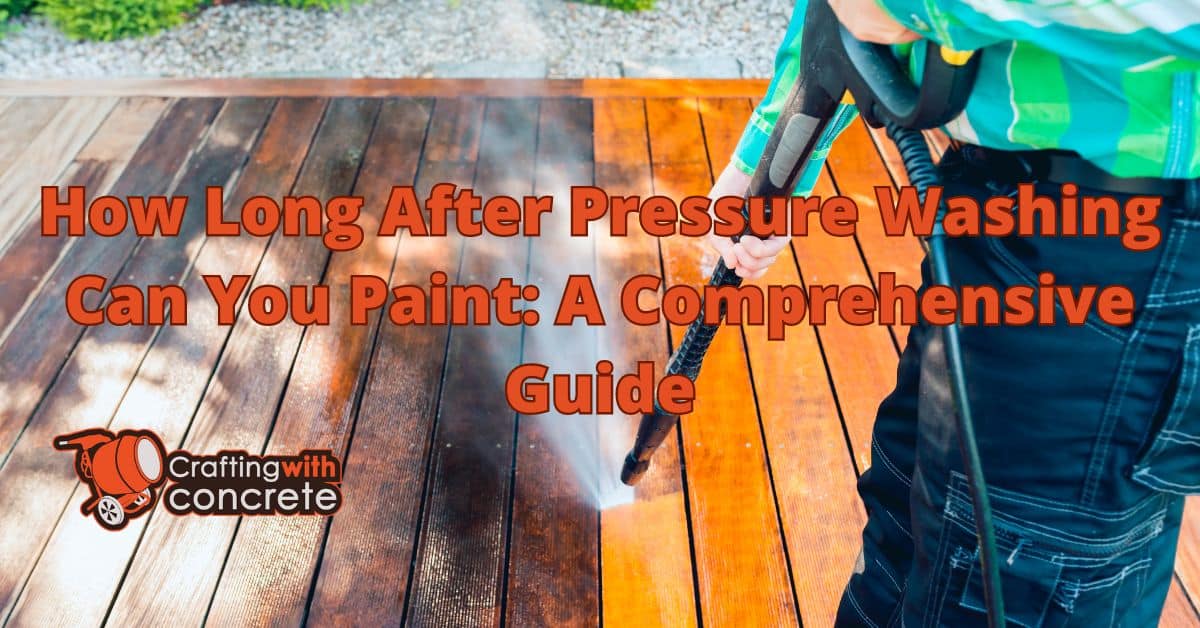 How long after pressure washing can you paint - craftingwithconcrete.com