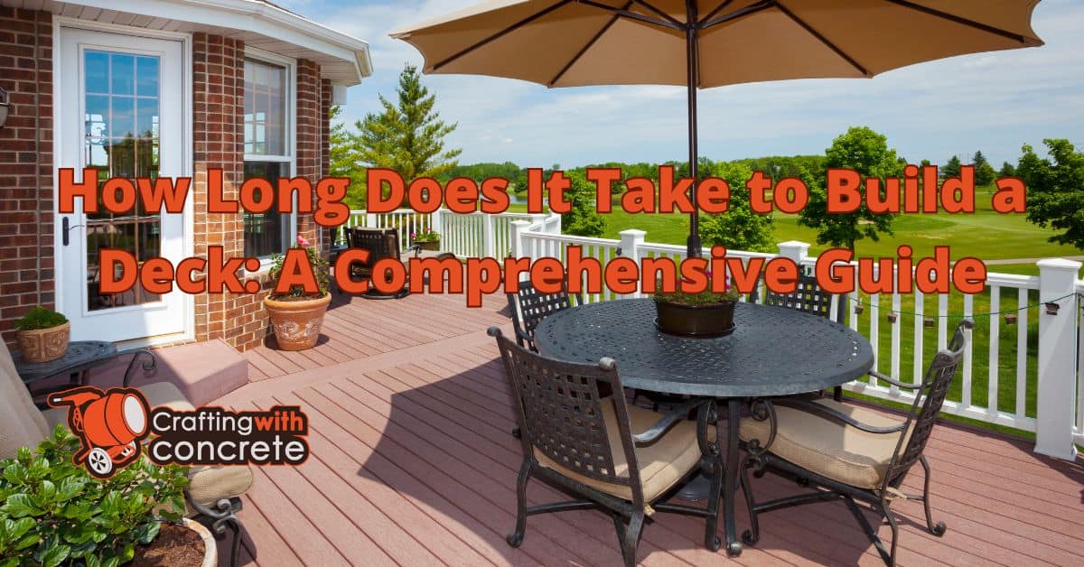 How Long Does It Take To Build A Deck