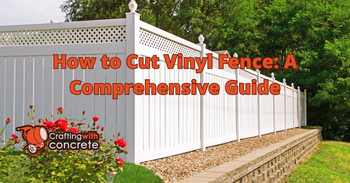 How to cut vinyl fence - craftingwithconcrete.com
