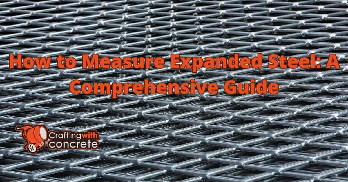 How to measure expanded steel - craftingwithconcrete.com
