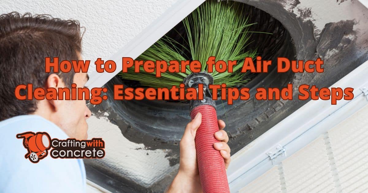 How to prepare for air duct cleaning - craftingwithconcrete.com