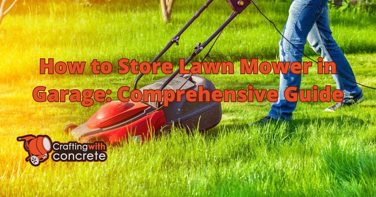 How to store lawn mower in garage - craftingwithconcrete.com