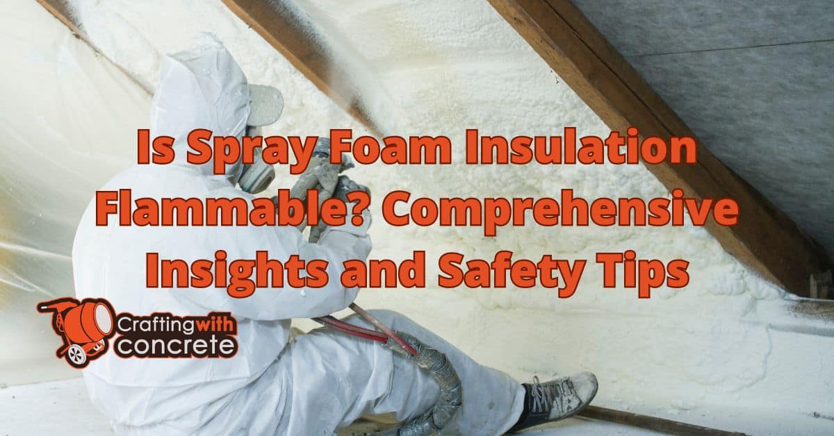 Is spray foam insulation flammable - craftingwithconcrete.com