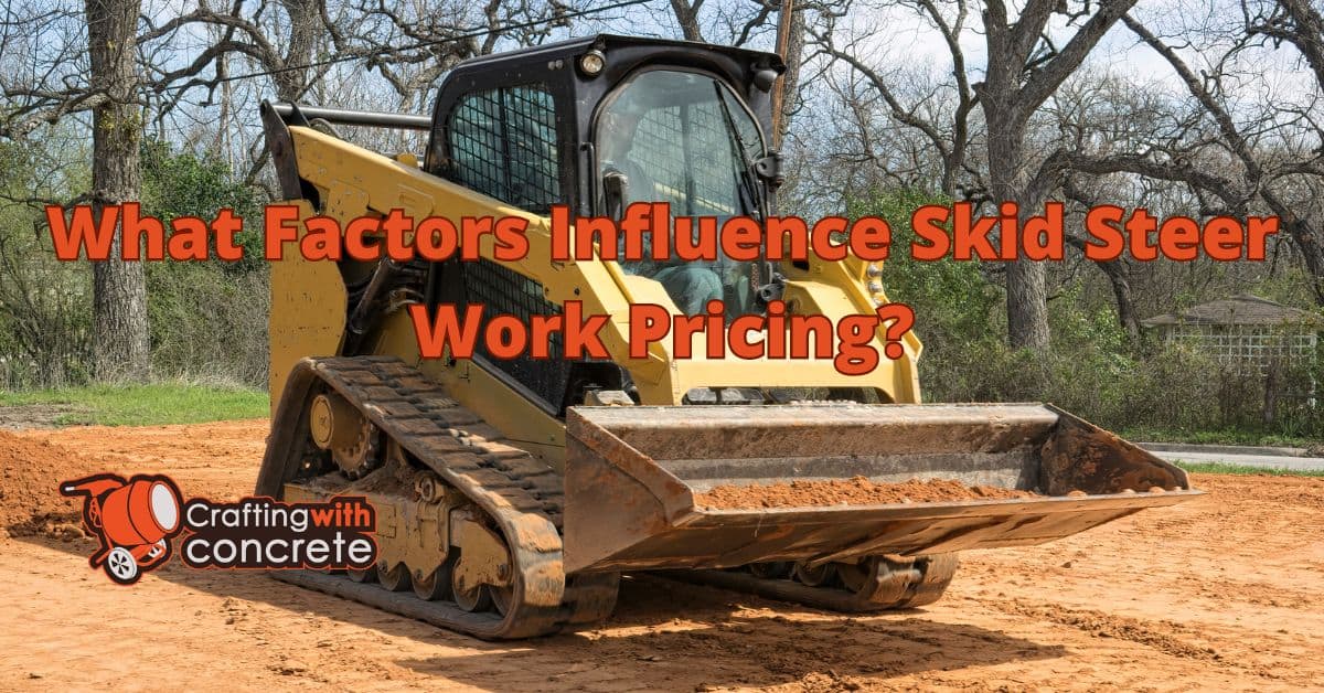 How much should i charge for skid steer work - craftingwithconcrete.com