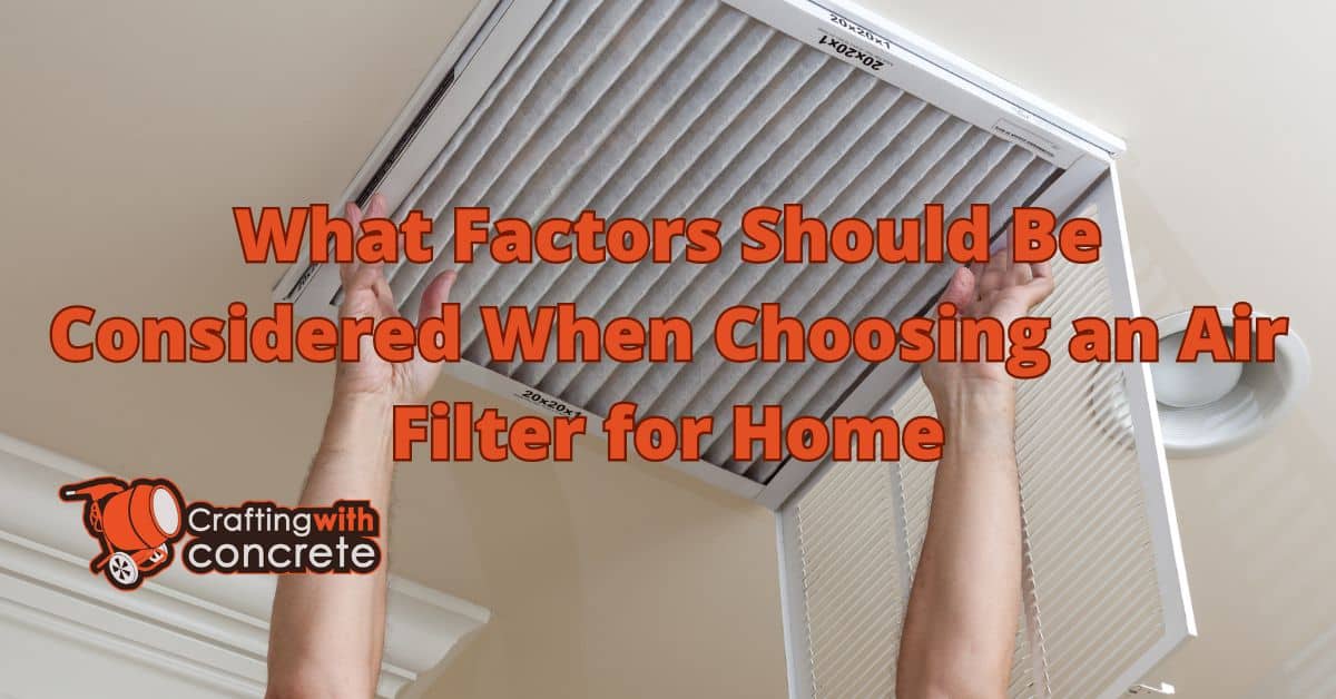 What Factors Should Be Considered When Choosing An Air Filter