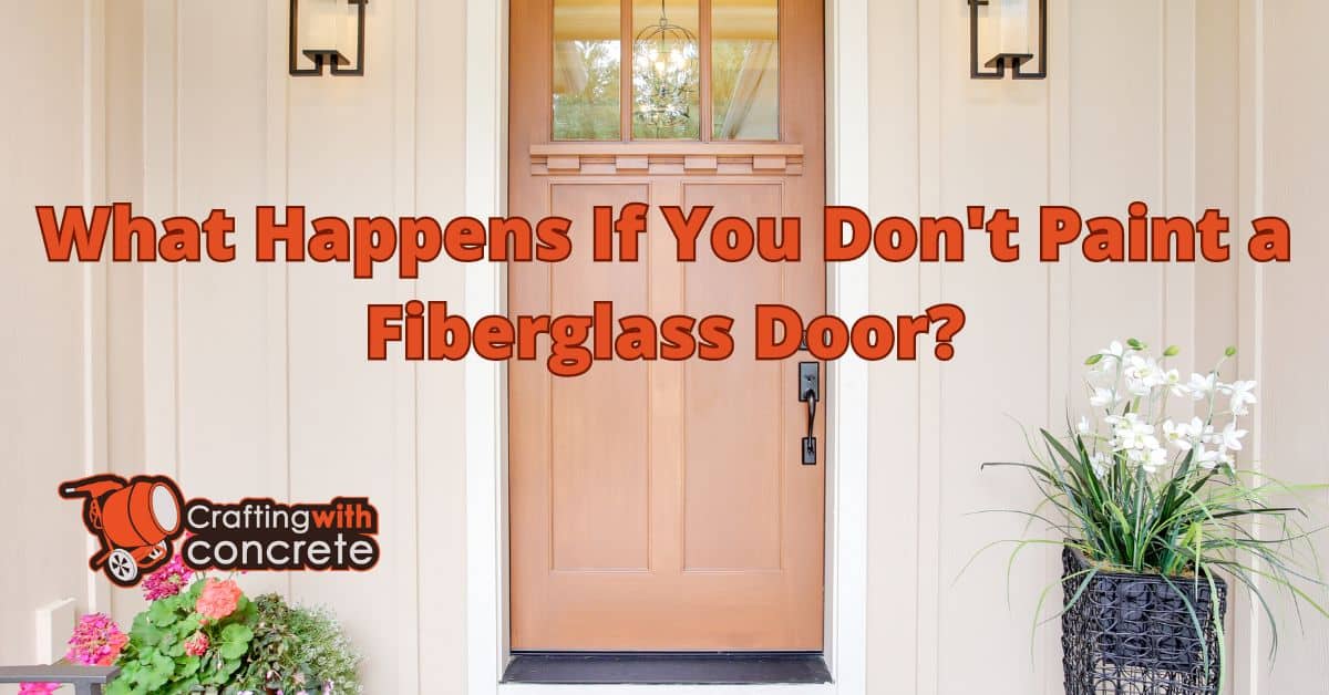 What happens if you don’t paint a fiberglass door ...