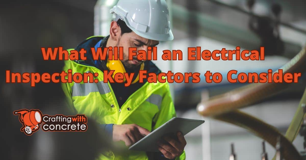 What will fail an electrical inspection - craftingwithconcrete.com