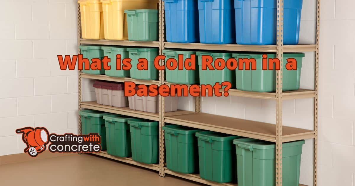 What is a cold room in a basement - craftingwithconcrete.com