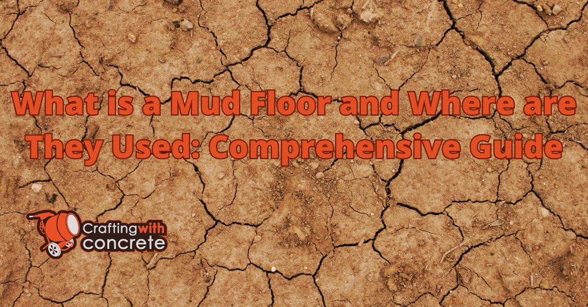 What is a mud floor and where are they used - craftingwithconcrete.com