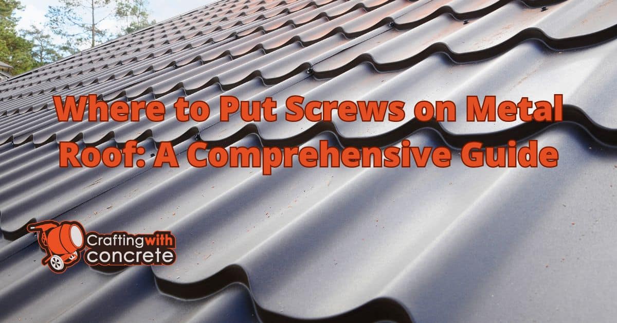 Optimal Screw Placement for Metal Roofs - craftingwithconcrete.com