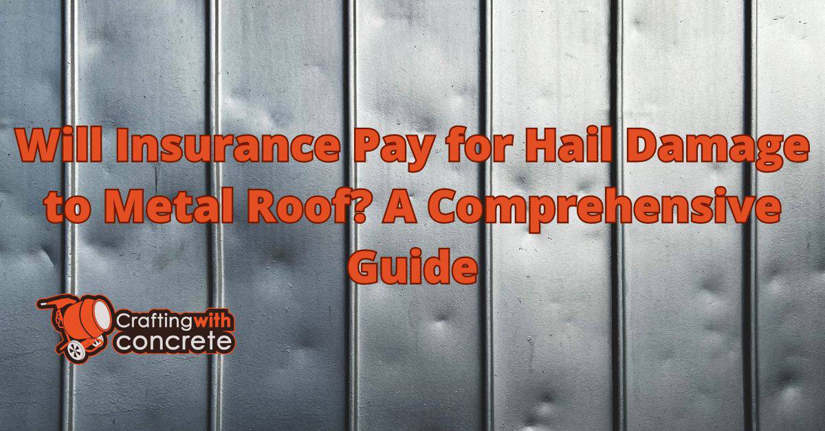 Will insurance pay for hail damage to metal roof - craftingwithconcrete.com