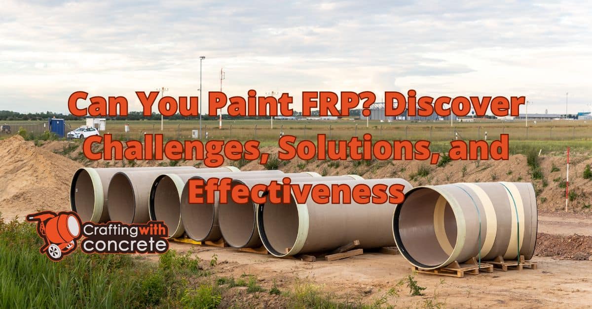 How to Paint FRP: Tips and Techniques - craftingwithconcrete.com