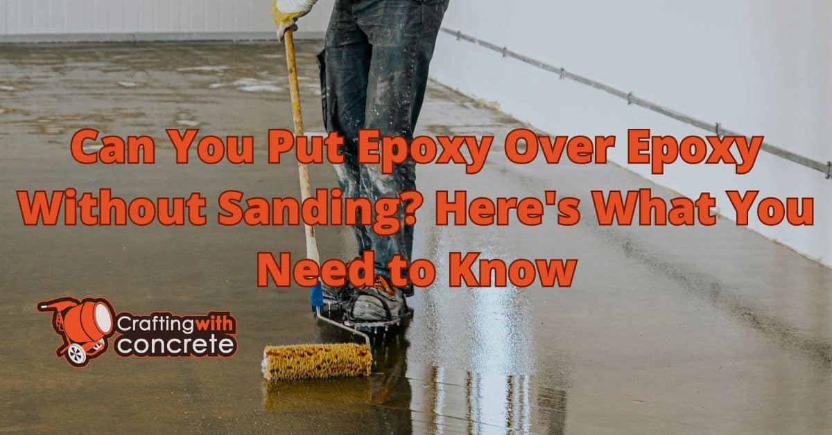Can You Apply Epoxy Over Existing Epoxy Without Sanding ...