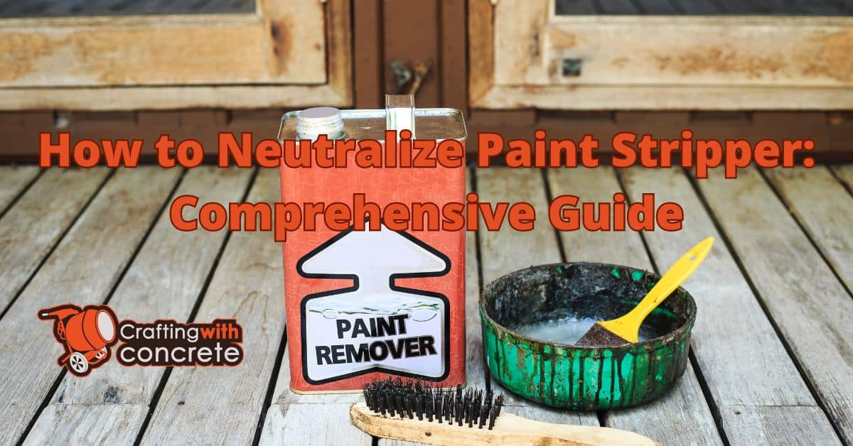 Neutralize Paint Stripper Safely & Effectively - craftingwithconcrete.com