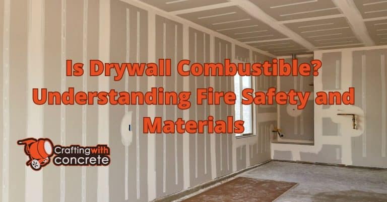 Is Drywall Combustible? Safety Insights - craftingwithconcrete.com