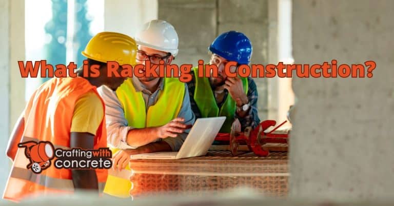 Understanding Racking in Construction Projects - craftingwithconcrete.com
