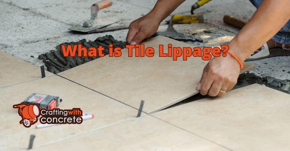 Understanding Tile Lippage: Causes and Solutions - craftingwithconcrete.com
