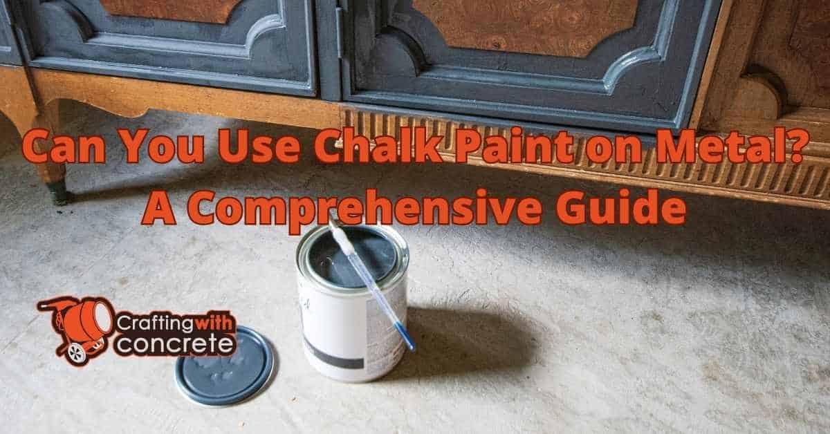 Can You Use Chalk Paint on Metal? | Expert Guide - craftingwithconcrete.com