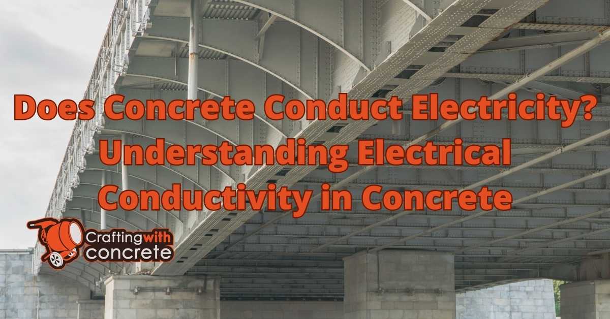 Does Concrete Conduct Electricity? Find Out Here - craftingwithconcrete.com