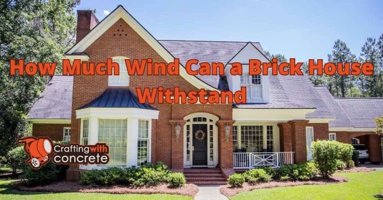 How Much Wind Can a Brick House Withstand? - craftingwithconcrete.com