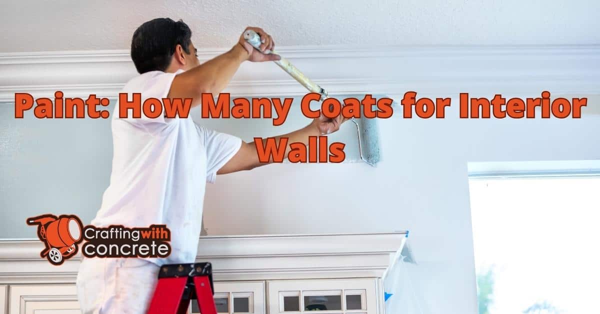 How Many Coats of Paint for Interior Walls? - craftingwithconcrete.com