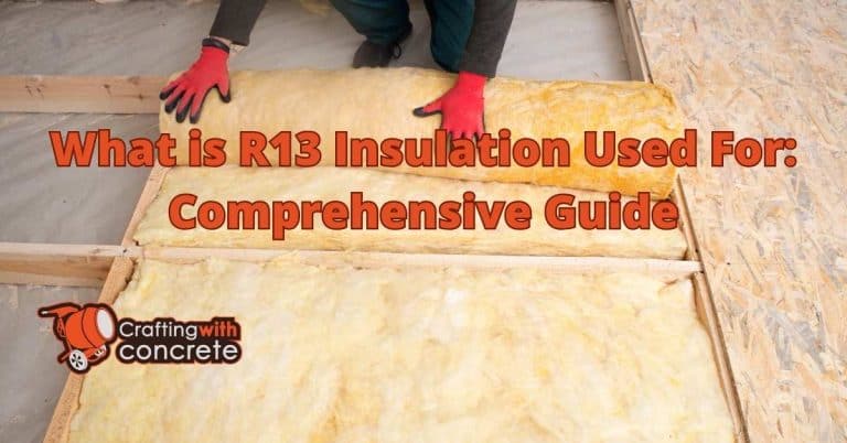 Uses and Benefits of R13 Insulation Explained - craftingwithconcrete.com