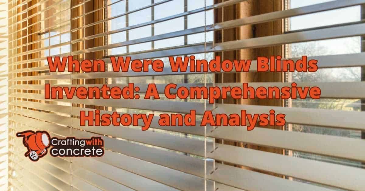 History of Window Blinds: Invention Date - craftingwithconcrete.com